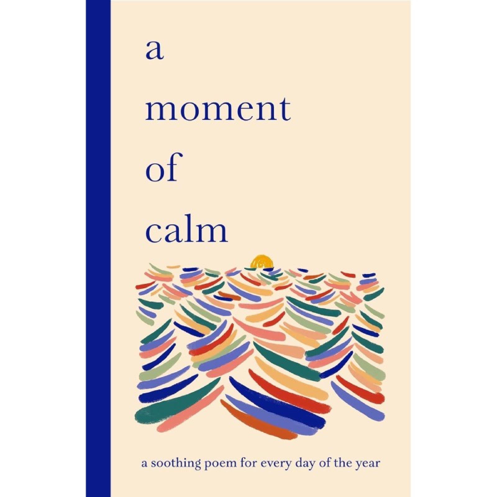 A Moment Of Calm: A Soothing Poem For Every Day Of The Year